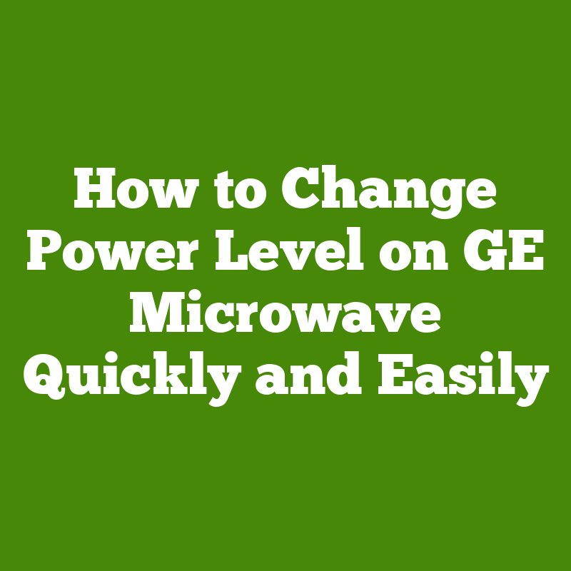 Expert Tips to Change Power Level on GE Microwave Easily